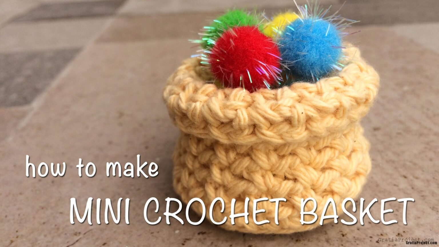 How To Make Mini Crochet Basket – Gratia Project